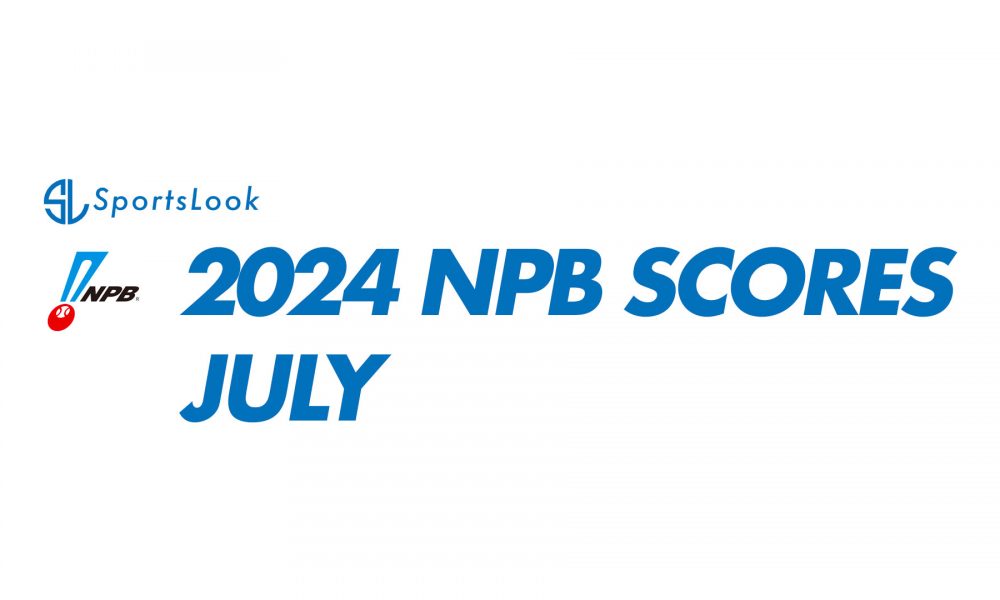 2024 NPB Scores - July | SportsLook